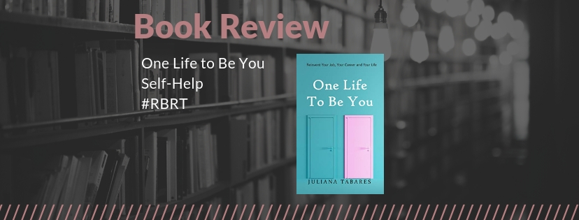 #BookReview One Life to Be You by Juliana Tabares #RBRT #SelfHelp ...